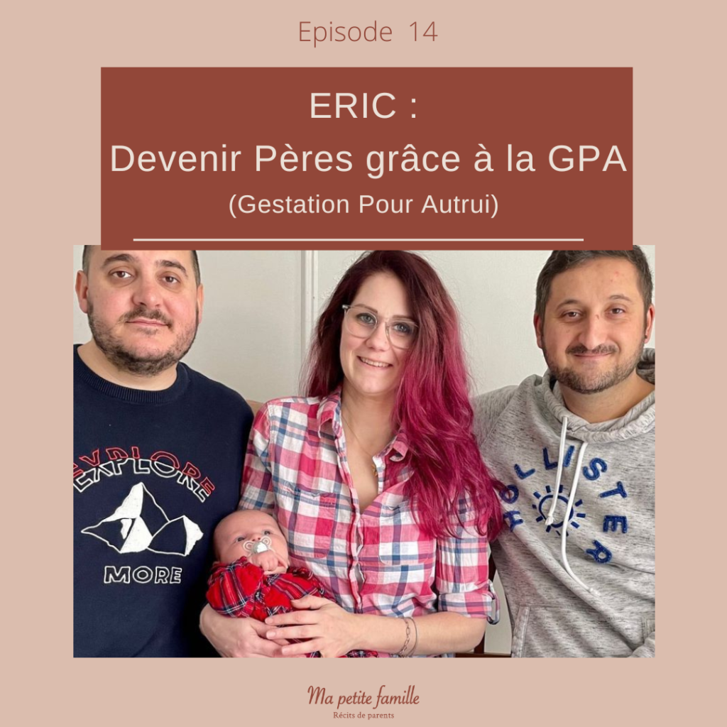 Eric, Devenir Pères grâce à la GPA (Gestation pour autrui) - atelier amage